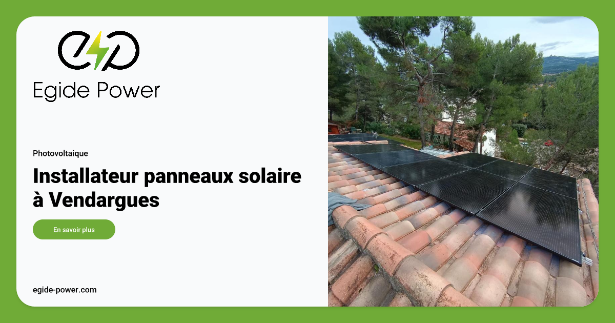 Installateur panneaux solaires à Vendargues - Egide Power